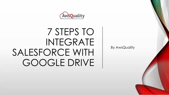 PPT - 7 Steps to Integrate Salesforce with Google Drive PowerPoint ... PPT - 7 Steps to Integrate Salesforce with Google Drive PowerPoint ...
