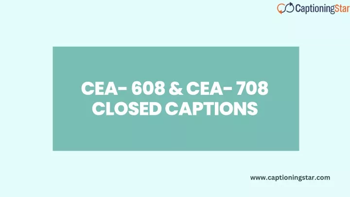 PPT - CEA- 608 & CEA- 708 Closed Captions PowerPoint Presentation, free ...