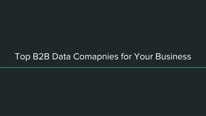 PPT - Top B2B Data Comapnies for Your Business PowerPoint Presentation - ID:11682324