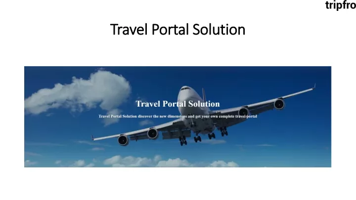 PPT - Travel Portal Solution PowerPoint Presentation, free download - ID:11684869