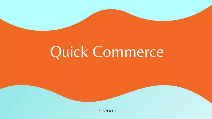 PPT - Quick Commerce PowerPoint Presentation, free download - ID:11687605