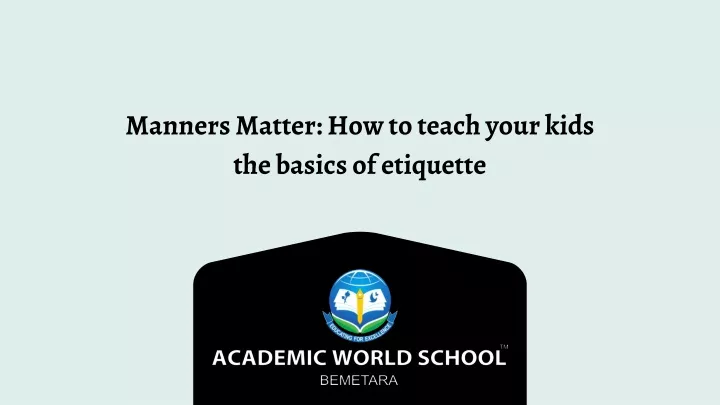 PPT - Manners Matter How to teach your kids the basics of etiquette ... PPT - Manners Matter How to teach your kids the basics of etiquette ...