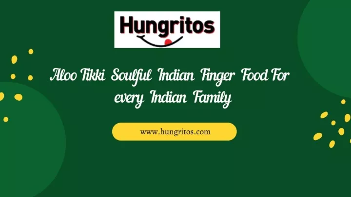 PPT - Aloo Tikki Soulful Indian Finger Food For every Indian Family ...