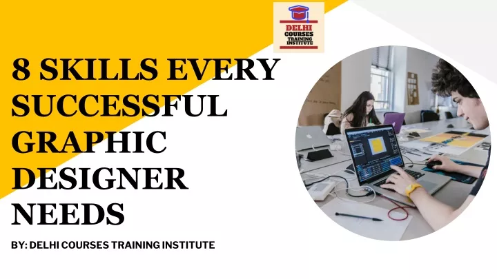 PPT - 8 SKILLS EVERY SUCCESSFUL GRAPHIC DESIGNER NEEDS PowerPoint ... PPT - 8 SKILLS EVERY SUCCESSFUL GRAPHIC DESIGNER NEEDS PowerPoint ...