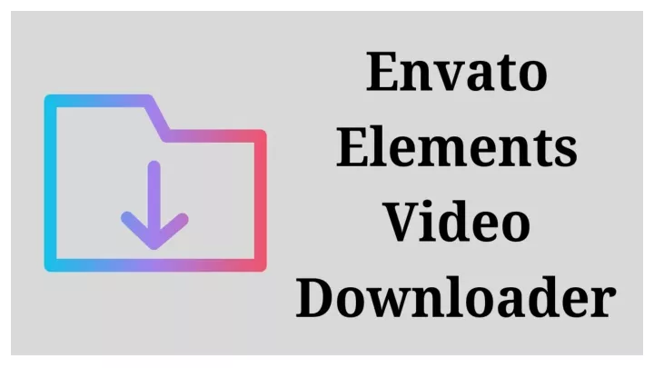 PPT - Envato Elements Video Downloader PowerPoint Presentation, free download - ID:11696951