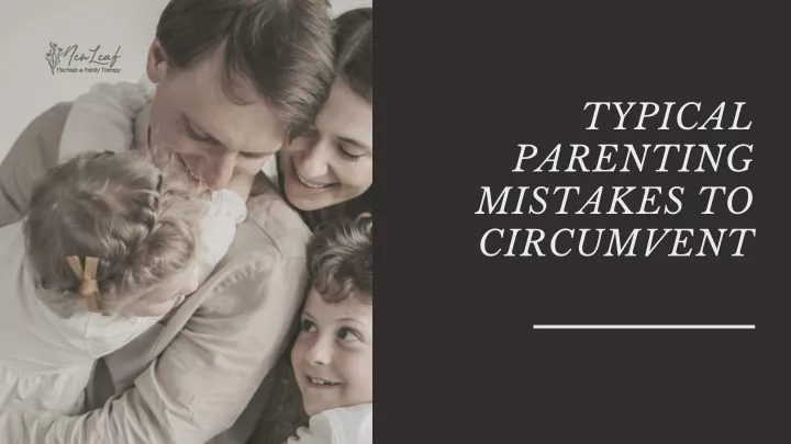 PPT - Typical Parenting Mistakes To Circumvent PowerPoint Presentation ...