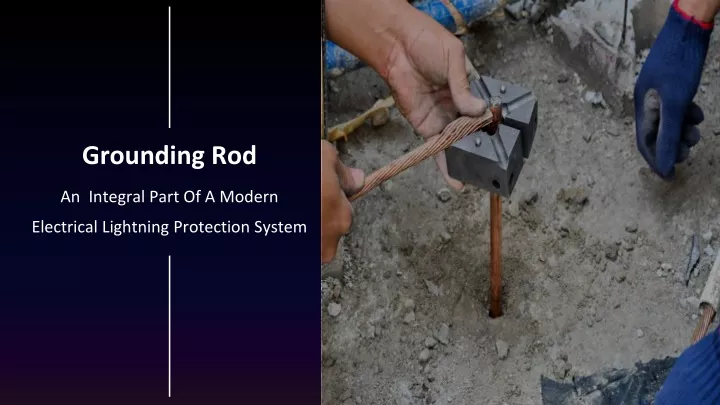 PPT - Grounding Rod – An Integral Part Of A Modern Electrical Lightning ...