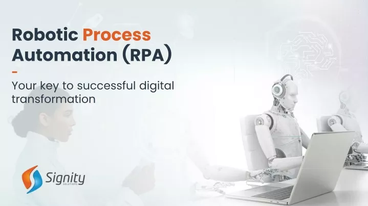 PPT - Robotic Process Automation (RPA) Services - Signity Solutions ... PPT - Robotic Process Automation (RPA) Services - Signity Solutions ...