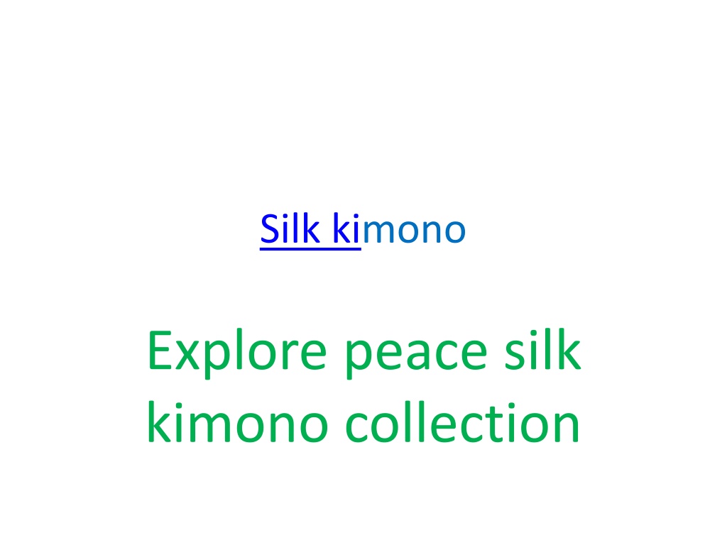 PPT - EXPLORE PEACE SILK KIMONO COLLECTION PowerPoint Presentation ...