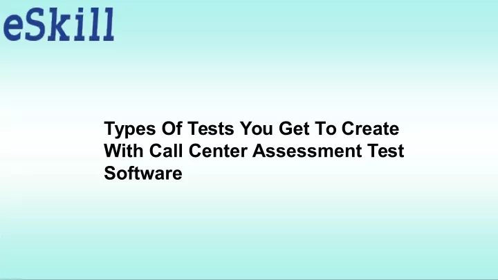 PPT - Types Of Tests You Get To Create With Call Center Assessment Test ...