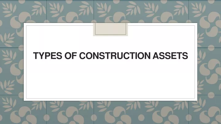 PPT - Types of Construction Assets PowerPoint Presentation, free ...