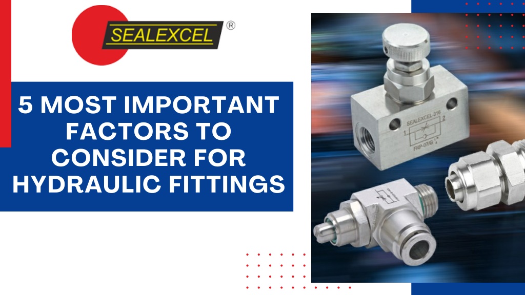 PPT - 5 Most Important Factors to Consider for Hydraulic Fittings ...