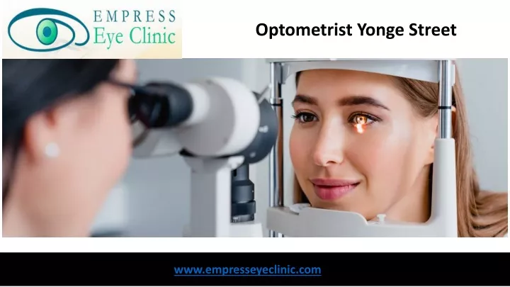 PPT - Optometrist Yonge Street - www.empresseyeclinic.com PowerPoint ...
