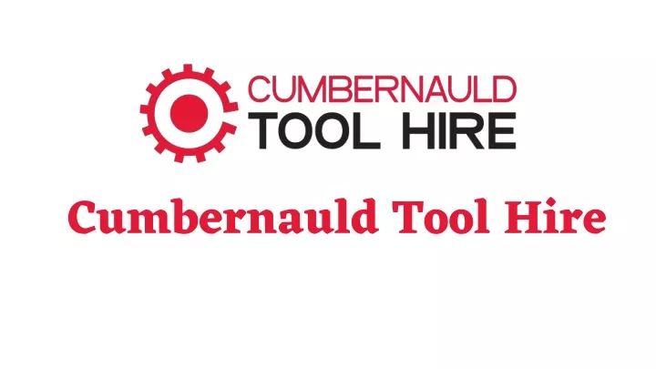 PPT - Cumbernauld Tool Hire PowerPoint Presentation, free download - ID ...