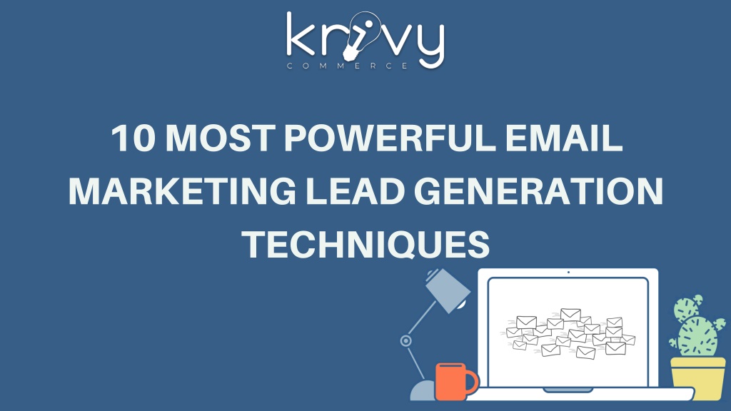 PPT - 10 Most Powerful Email Marketing Lead Generation Techniques ... PPT - 10 Most Powerful Email Marketing Lead Generation Techniques ...