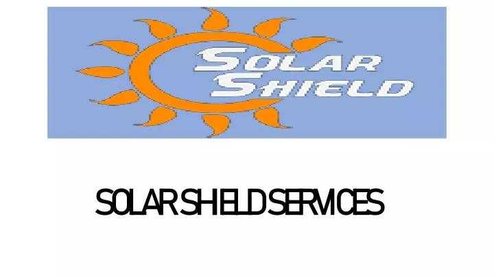PPT - SOLAR SHIELD SERVICES PowerPoint Presentation, free download - ID ...