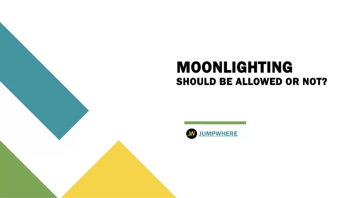 PPT - MOONLIGHTING SHOULD BE ALLOWED OR NOT PowerPoint Presentation ...