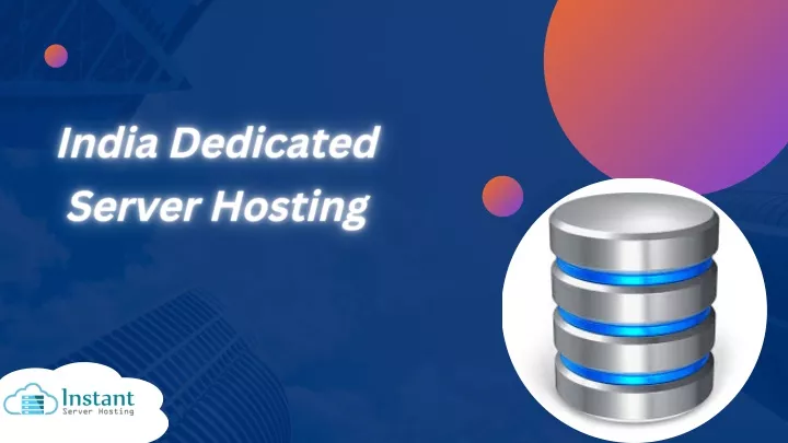 PPT - India Dedicated Server Hosting by Instantserverhosting way of ...