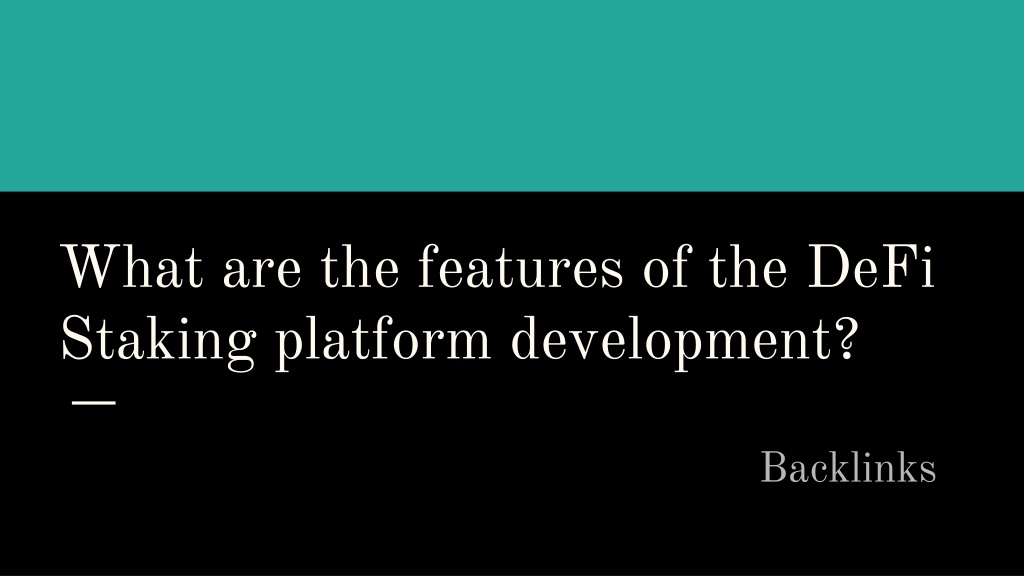 PPT - What are the features of the DeFi Staking platform development11 ... PPT - What are the features of the DeFi Staking platform development11 ...