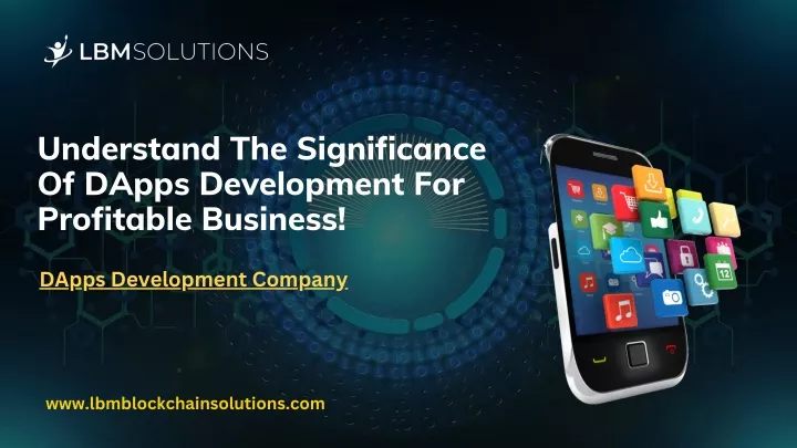 PPT - Understand The Significance Of DApps Development For Profitable Business! PowerPoint ...