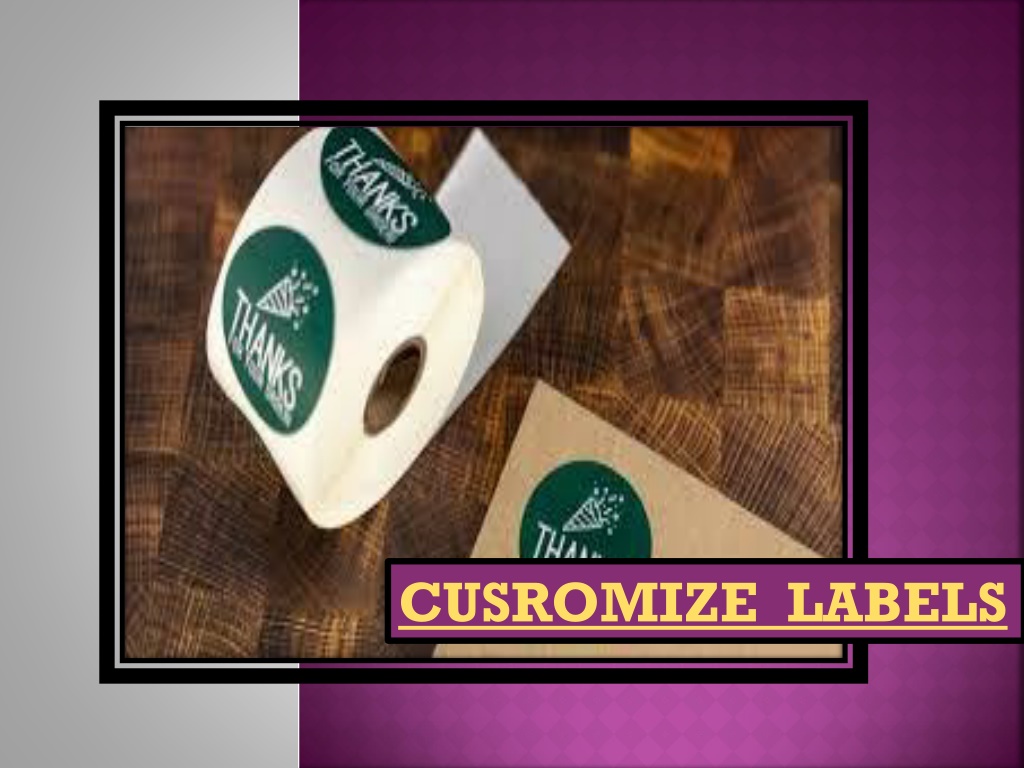 PPT - Customize Lables, Customize Printed Labels,Packaging Labels ...
