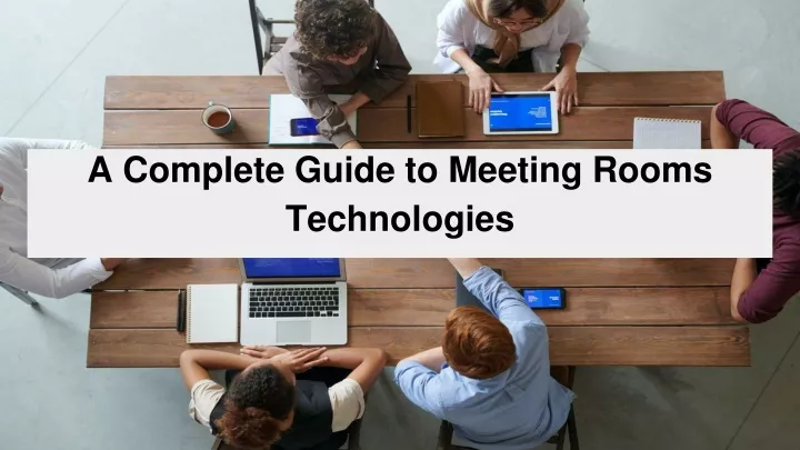 PPT - A Complete Guide to Meeting Rooms Technologies PowerPoint ...