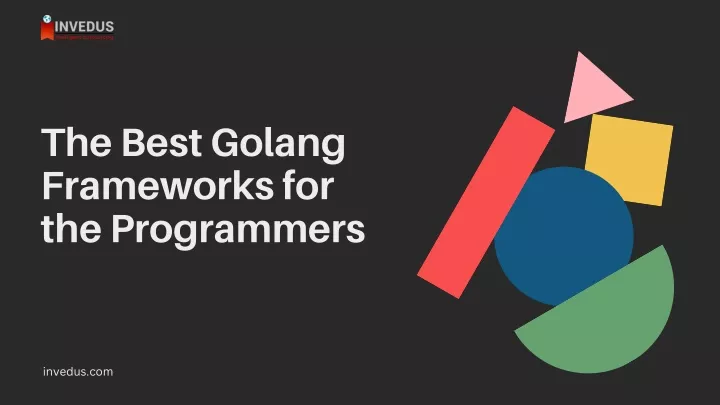 PPT - The Best Golang Frameworks for the Programmers - Invedus ...