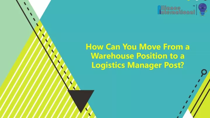PPT - How can you move from a warehouse position to a logistics manager ...