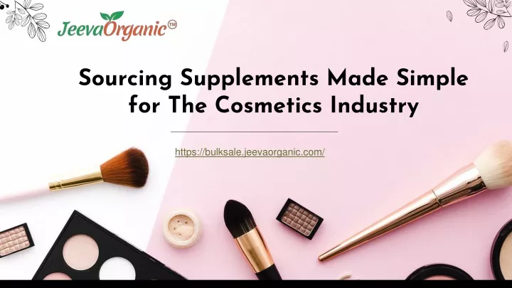 PPT - Sourcing Supplements Made Simple For The Cosmetics Industry ...