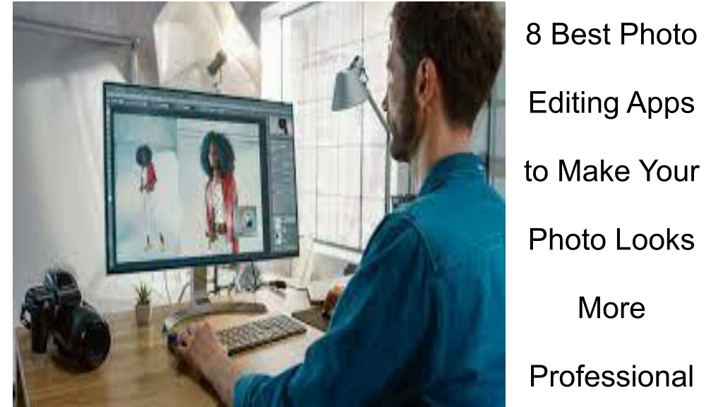 PPT - 8 Best Photo Editing Apps to Make Your Photo Looks More ...