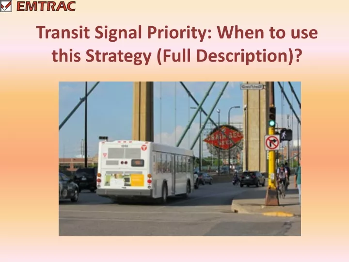 PPT - Transit Signal Priority: When to use this Strategy (Full ...