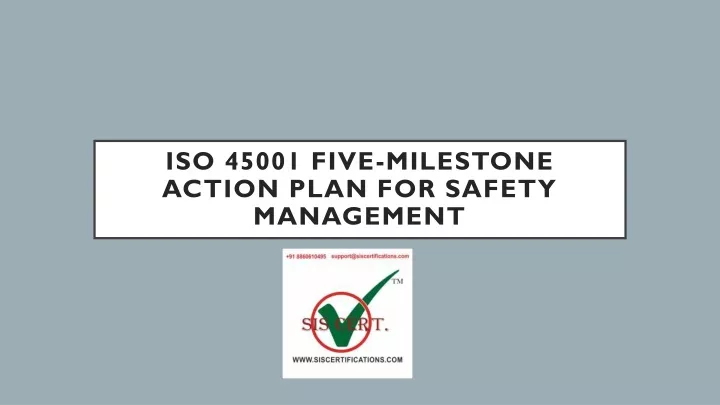 PPT - ISO 45001 FIVE-MILESTONE ACTION PLAN FOR SAFETY MANAGEMENT ...