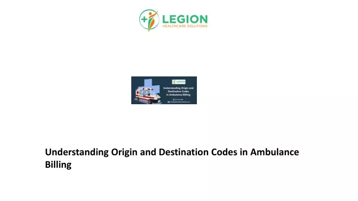 PPT - Understanding Origin and Destination Codes in Ambulance Billing ...