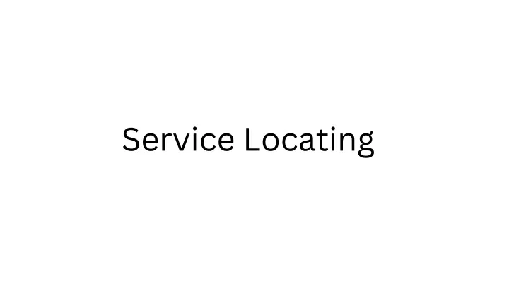 PPT - Service Locating PowerPoint Presentation, free download - ID:11770490