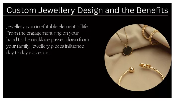 PPT - Custom Jewellery Design and the Benefits PowerPoint Presentation ...