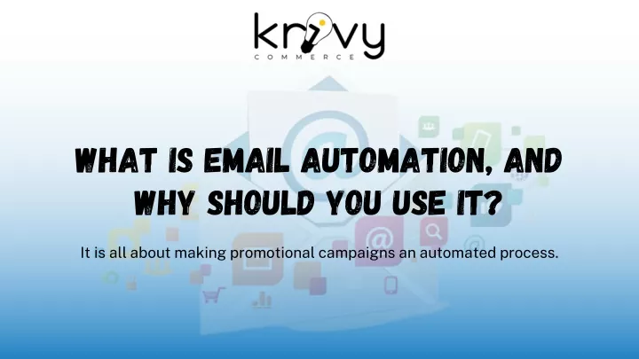 PPT - What Is Email Automation, and Why Should You Use It PowerPoint ...