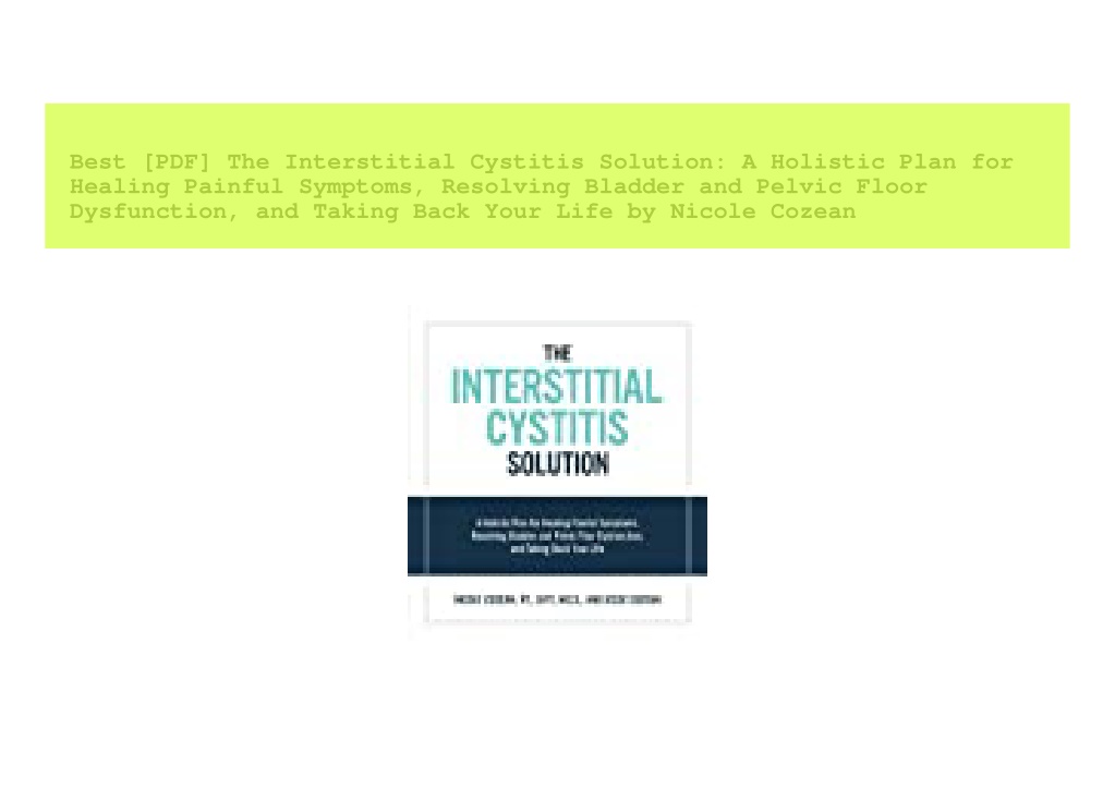 PPT - Best [PDF] The Interstitial Cystitis Solution A Holistic Plan for Healing Pa PowerPoint ...