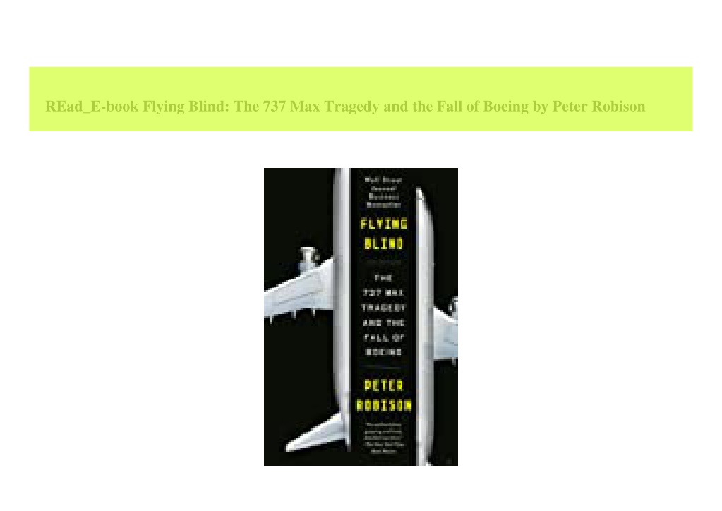 PPT - REad_E-book Flying Blind The 737 Max Tragedy and the Fall of Boeing by Pete PowerPoint ...