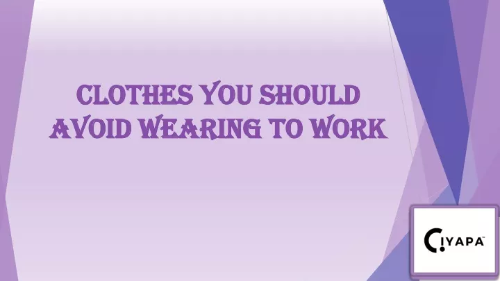 PPT - Clothes You Should Avoid Wearing To Work PowerPoint Presentation ...