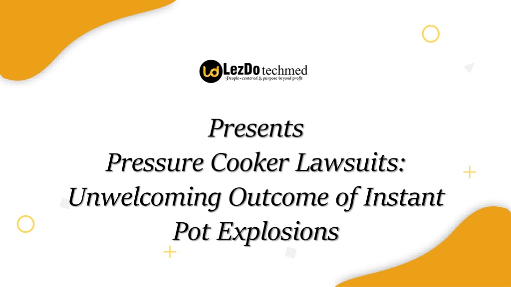 PPT - Pressure Cooker Lawsuits: Unwelcoming Outcome of Instant Pot ...