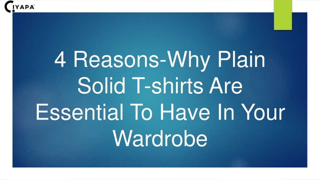 PPT - 4 Reasons-Why Plain Solid T-shirts Are Essential To Have In Your ...