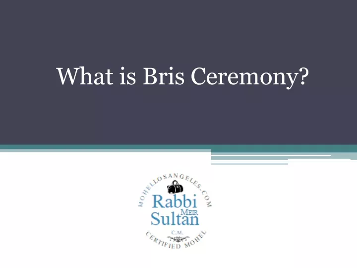 PPT - What is Bris Ceremony? PowerPoint Presentation, free download ...