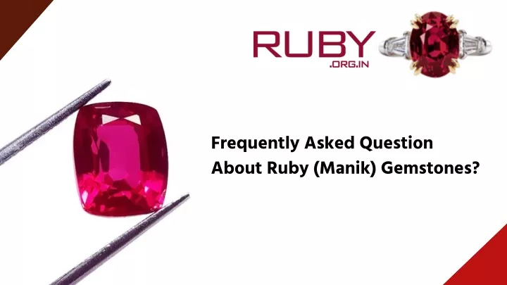 PPT - Frequently Asked Question About Ruby (Manik) Gemstones PowerPoint Presentation - ID:11791914