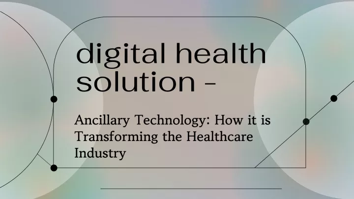 PPT - digital health solution - Ancillary Technology How it is ...