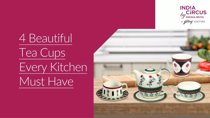 PPT - 4 Beautiful Tea Cups Every Kitchen Must Have PowerPoint ...