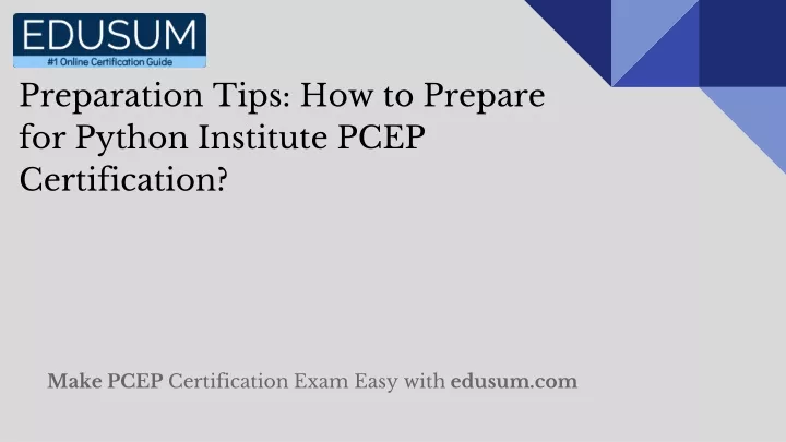 PPT - Preparation Tips: How to Prepare for Python Institute PCEP ... PPT - Preparation Tips: How to Prepare for Python Institute PCEP ...