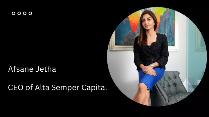 PPT - Afsane Jetha - CEO of Alta Semper Capital PowerPoint Presentation ...