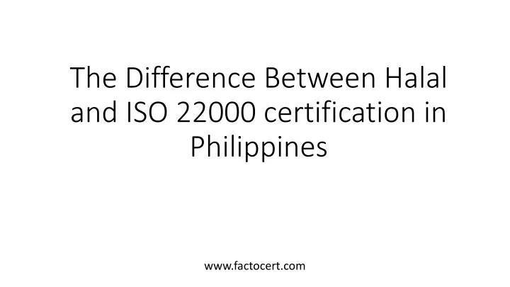 PPT - The Difference Between Halal and ISO 22000 certification in ...
