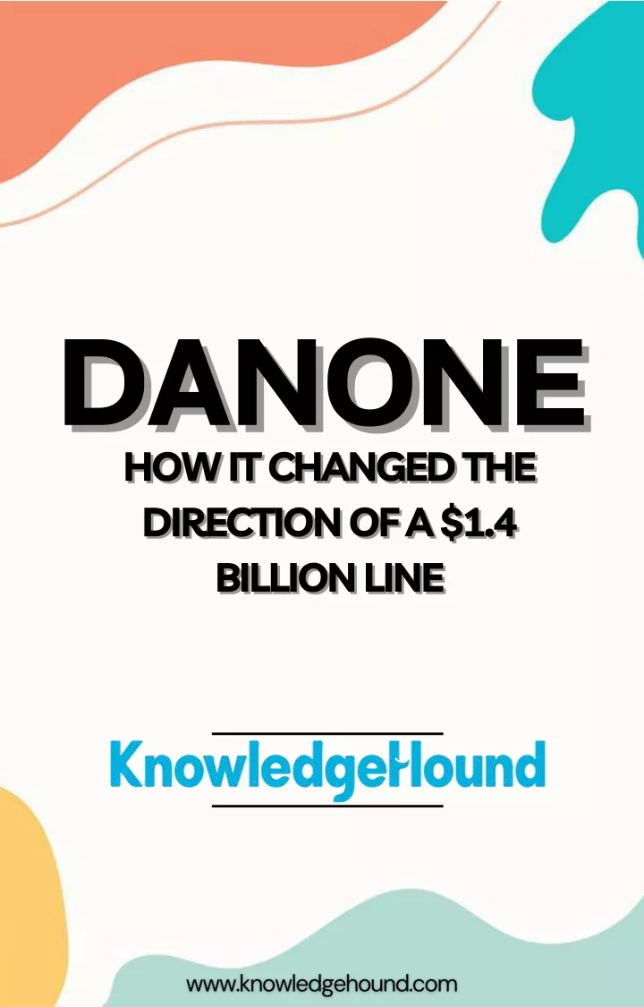 PPT - How Danone Changed The Direction Of A $1.4 Billion Line ...
