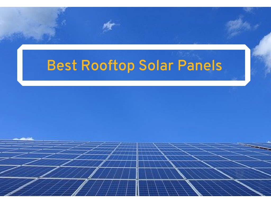 PPT - Best Rooftop Solar Panels For Converting Your Home Into Renewable ...